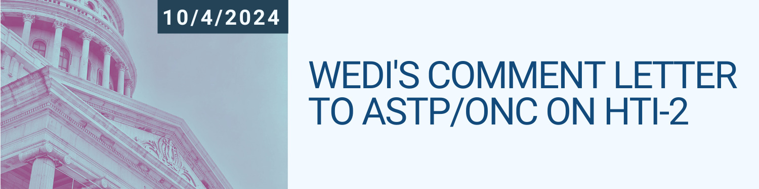 WEDI's Comment Letter to ASTP/ONC on HTI-2 - Workgroup for Electronic ... WEDI's Comment Letter to ASTP/ONC on HTI-2 - Workgroup for Electronic ...