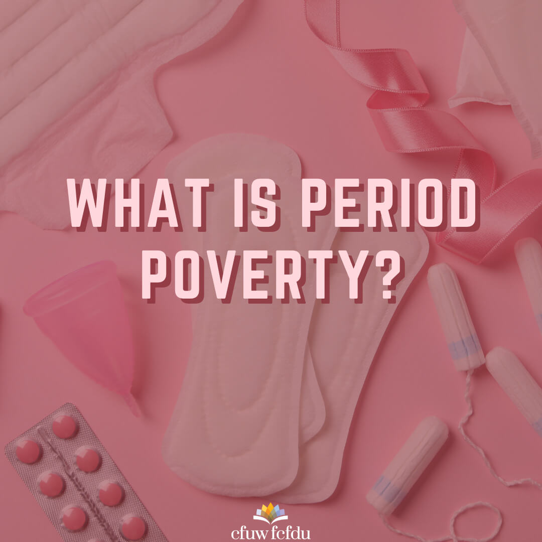 Period Poverty Infographic - Canadian Federation of University Women