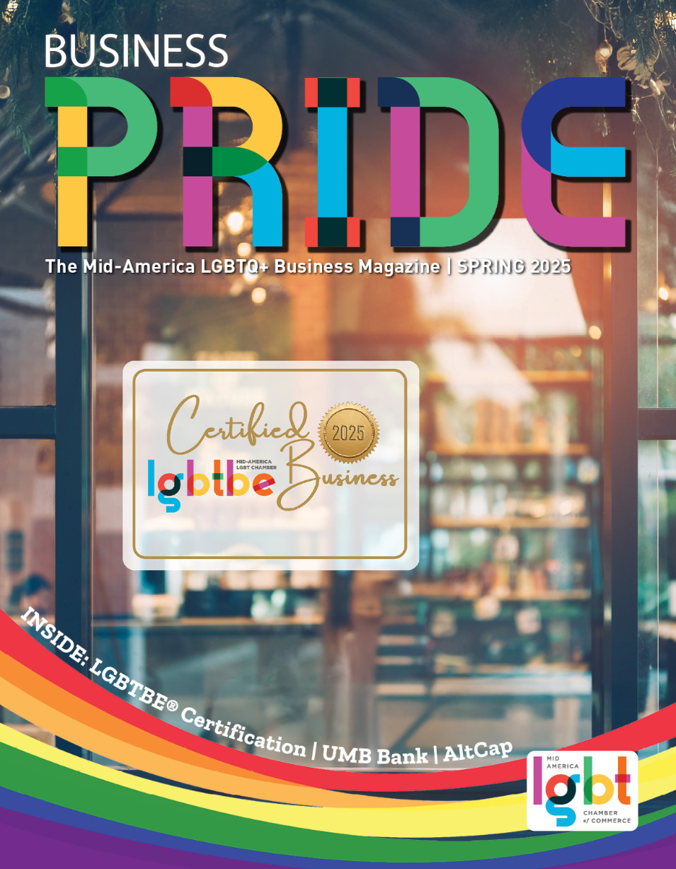 Business Pride Magazine Spring 2025 - Mid-America LGBT Chamber of Commerce