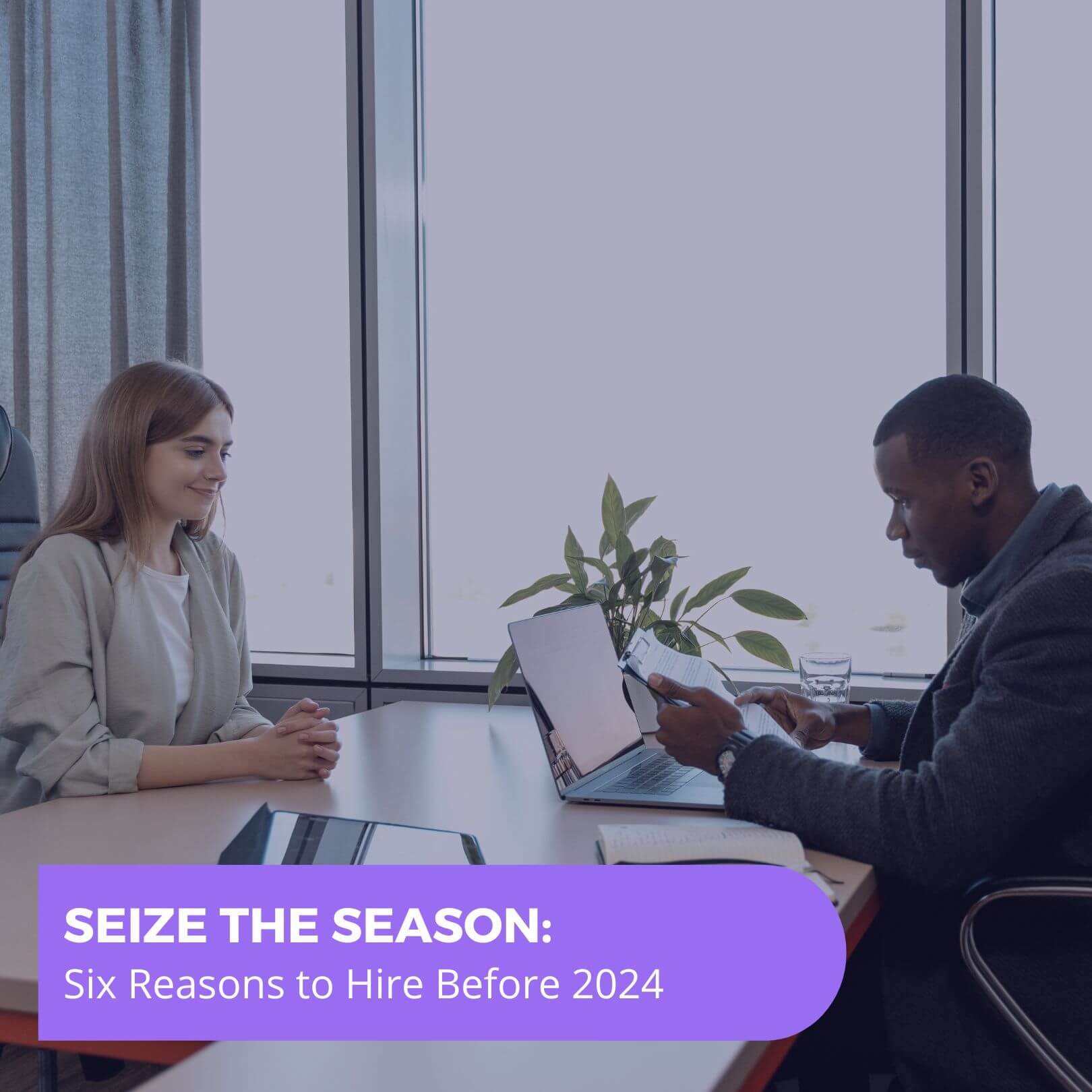 Seize the Season: Six Reasons to Hire Before 2024