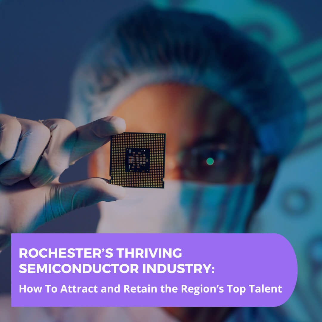 Rochester’s Thriving Semiconductor Industry: How To Attract and Retain ...