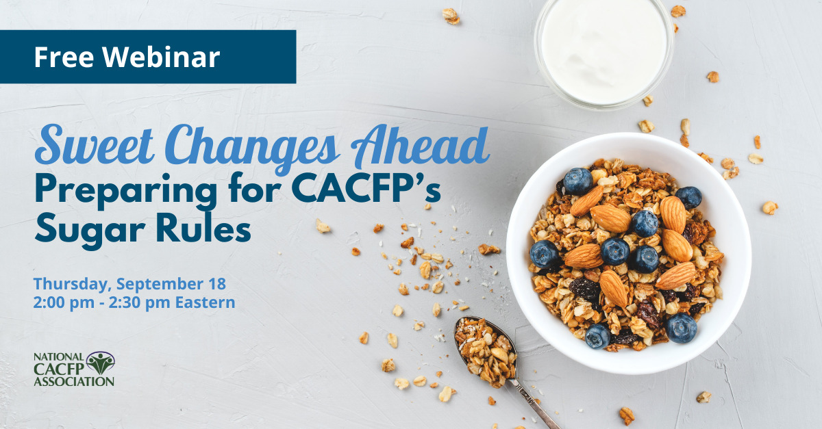 Sweet Changes Ahead: Preparing for CACFP’s New Sugar Rules - National CACFP Sponsors Association