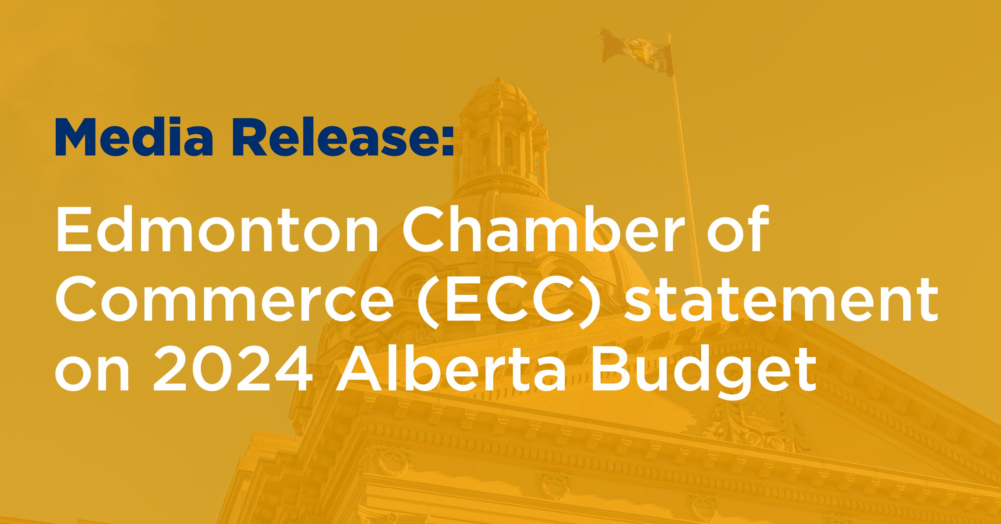 Edmonton Chamber of Commerce (ECC) statement on 2024 Alberta Budget ...