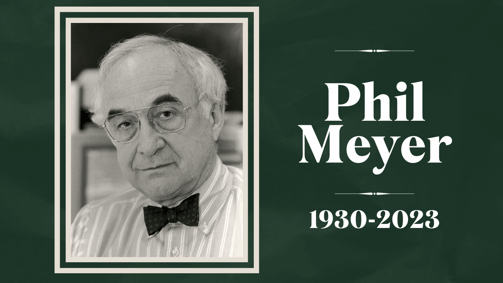 IRE legend Meyer dies at 93 - Investigative Reporters and Editors
