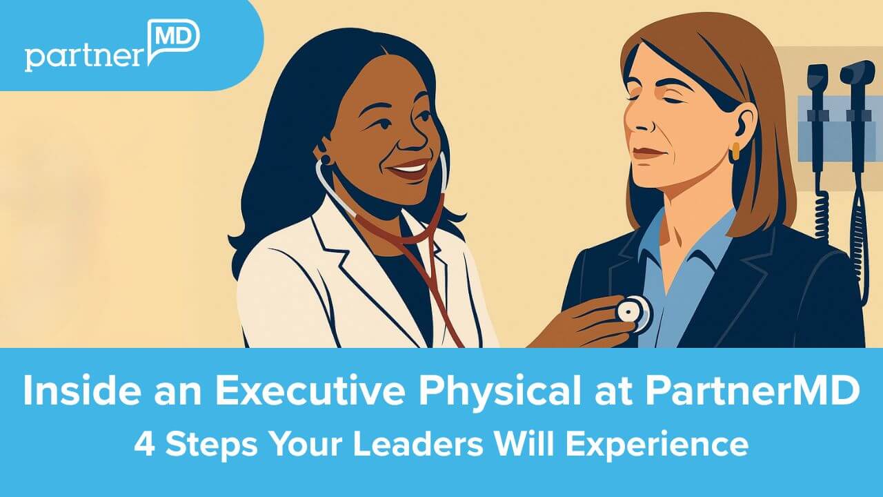 Inside an Executive Physical at PartnerMD: 4 Steps Your Leaders Will ...