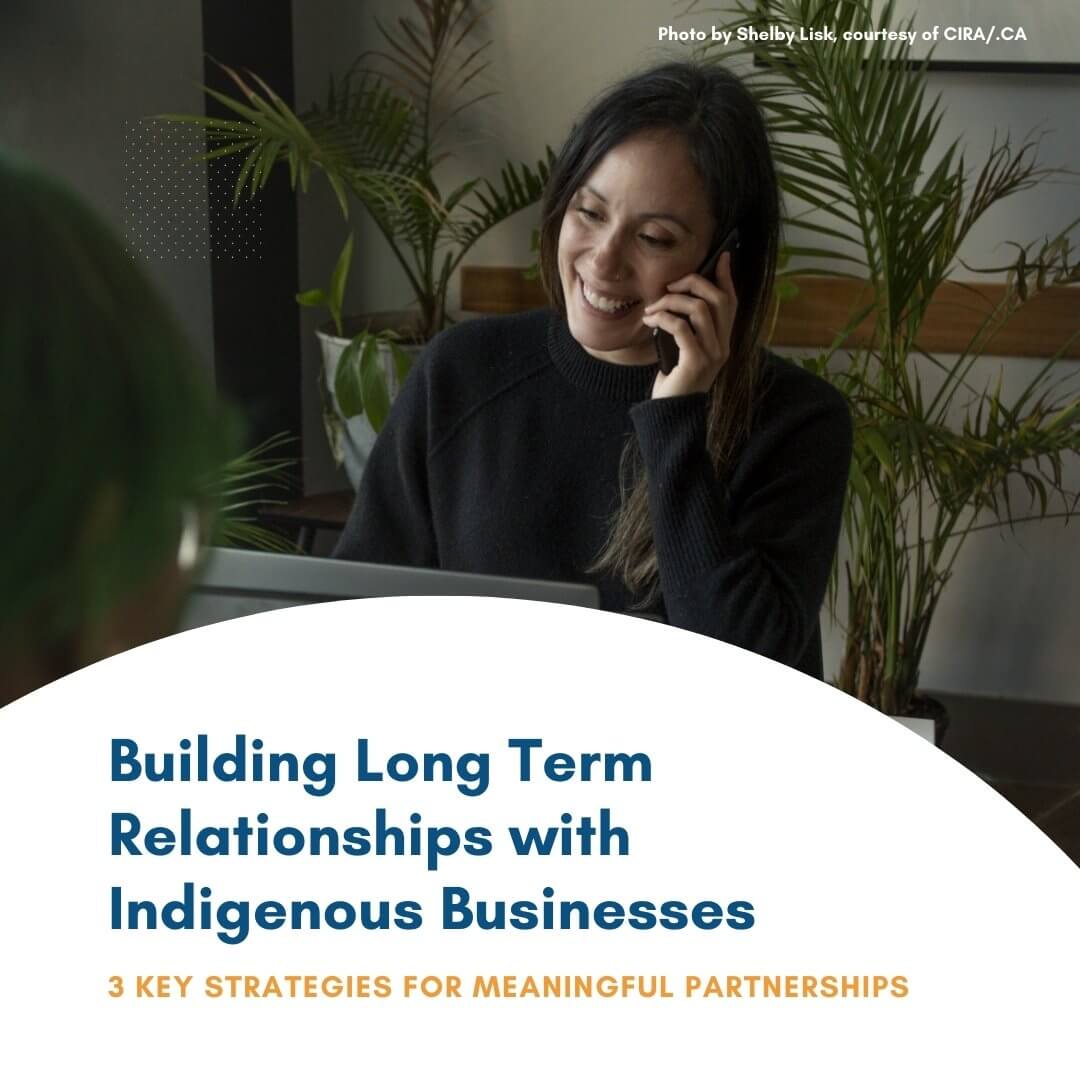 Building Long Term Relationships with Indigenous Businesses ...