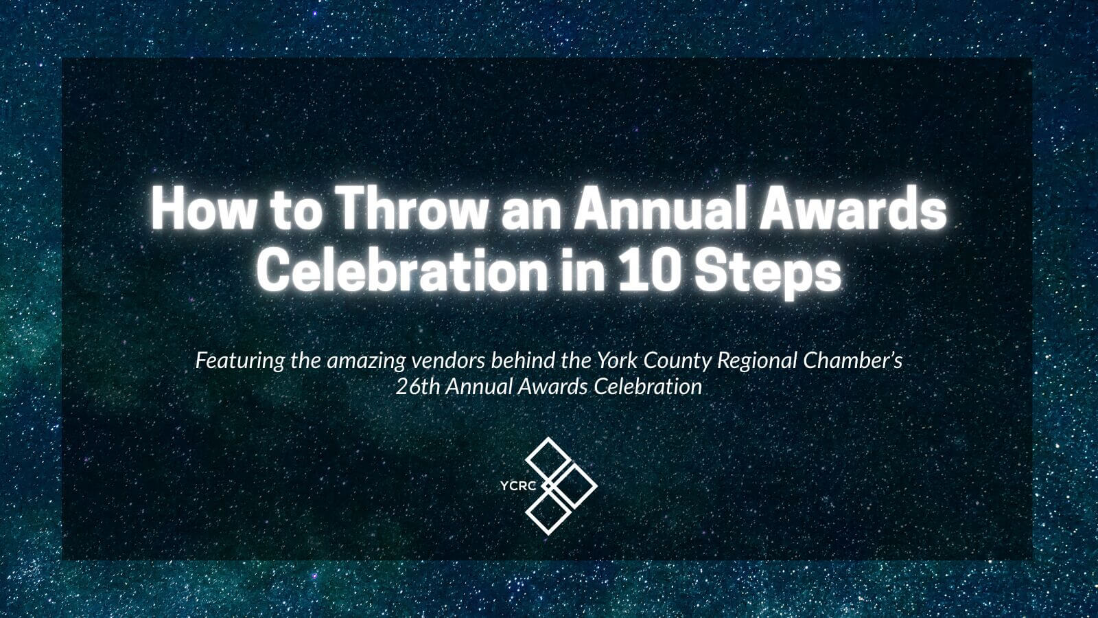 How to Throw an Annual Awards Celebration in 10 Steps - York County ...
